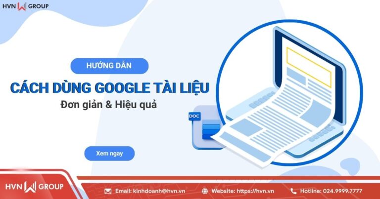 Hướng dẫn cách dùng Google Tài liệu đơn giản và hiệu quả
