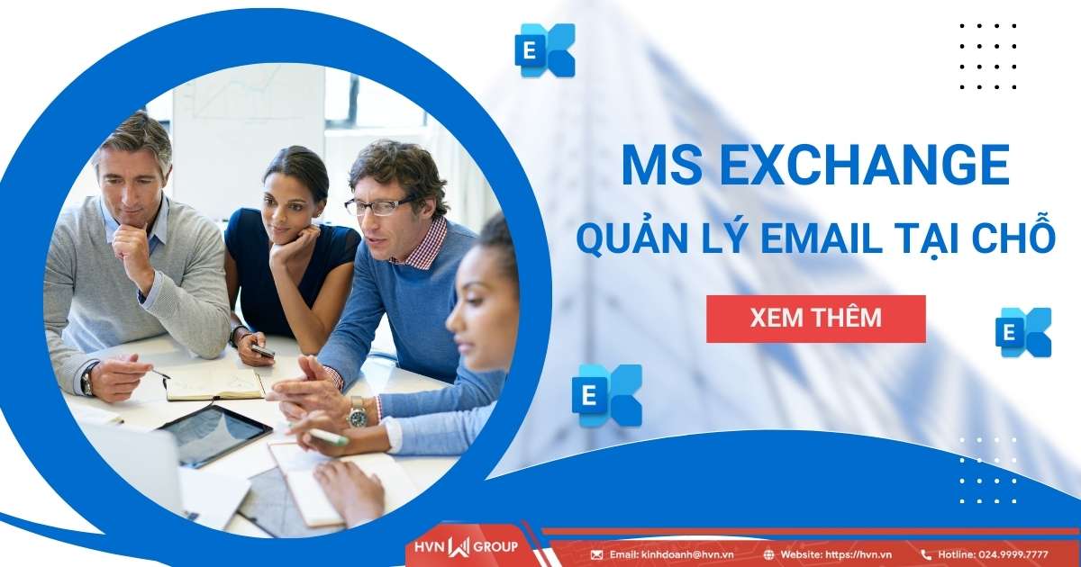 MS Exchange - Nền tảng quản lý email tại chỗ chuyên nghiệp