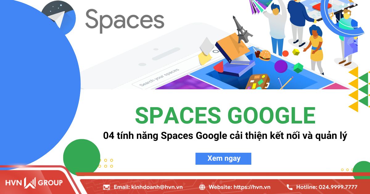 04 tính năng Spaces Google để cải thiện kết nối và quản lý