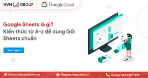 Google Sheets là gì? Kiến thức từ A-z để dùng GG Sheets chuẩn