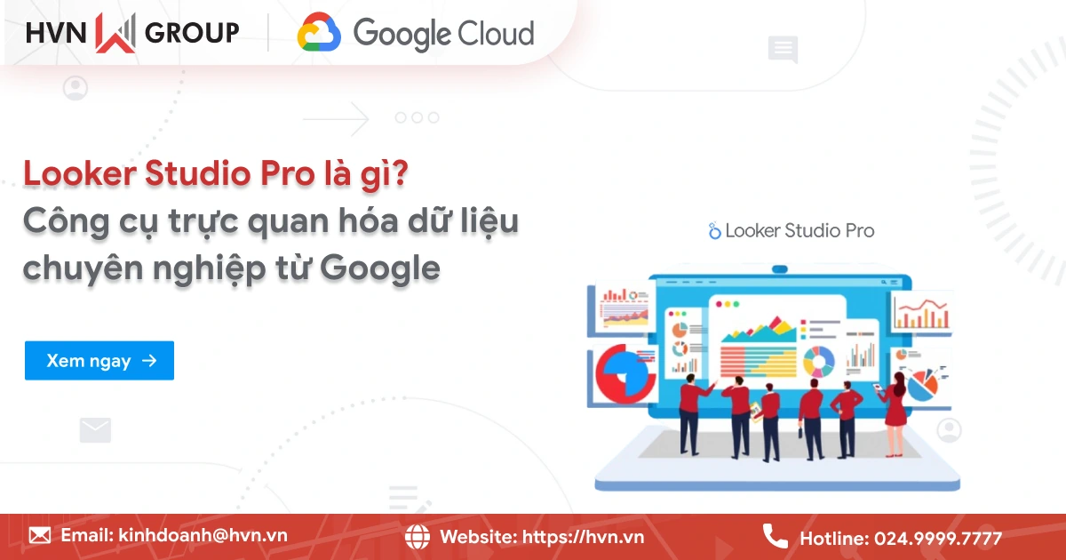 Looker Studio Pro là gì? Điểm khác biệt với bản miễn phí
