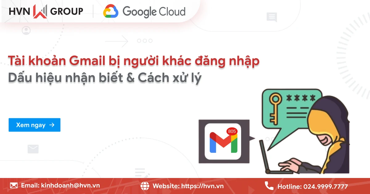 Tài khoản Gmail bị người khác đăng nhập: 06 cách xử lý Nhanh